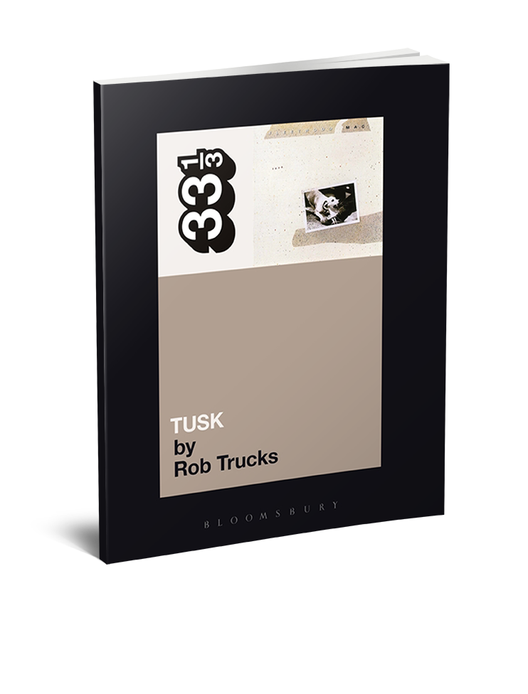 Fleetwood Mac’s Tusk (33 1/3 Book Series) by Rob Trucks - Binaural Records